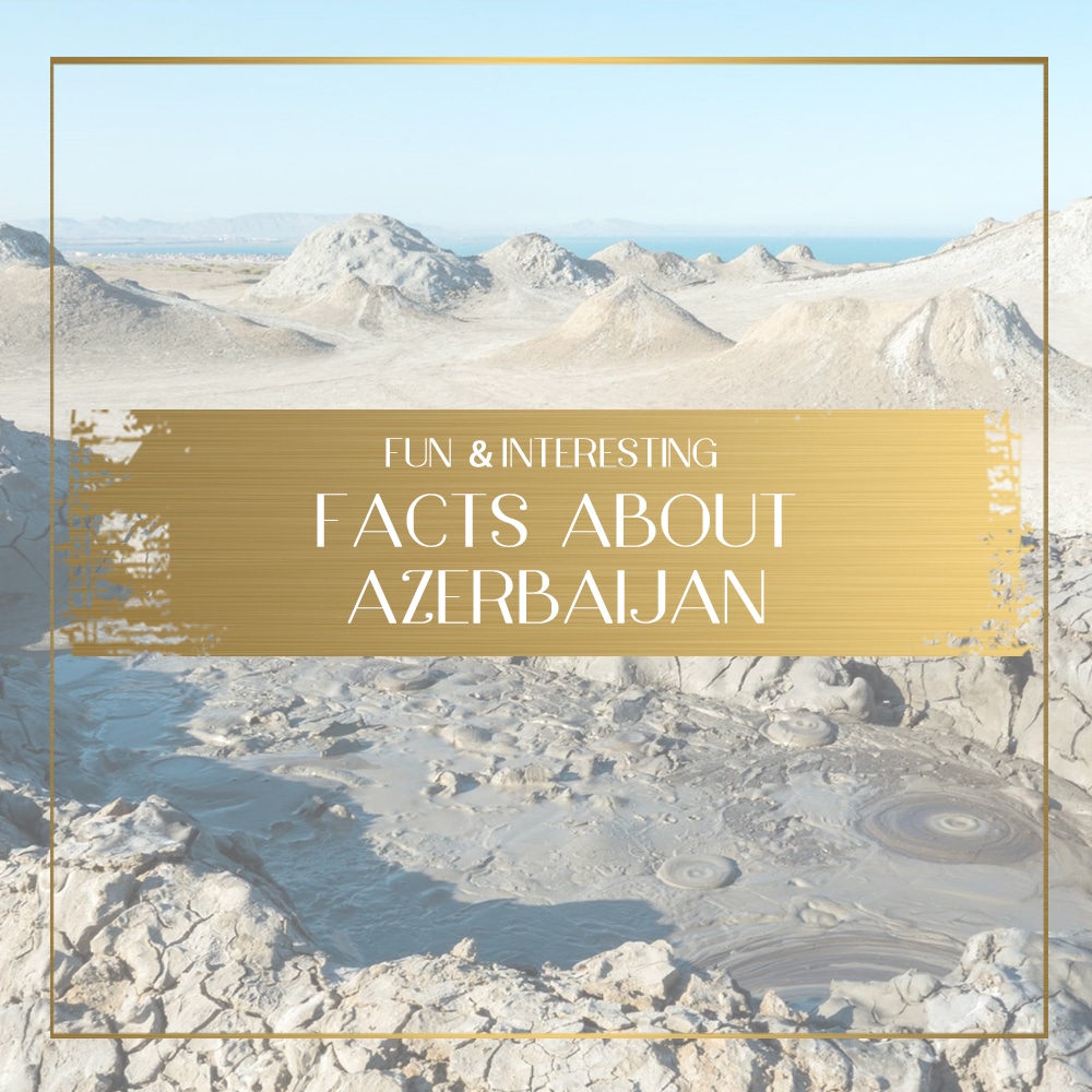 Fun and interesting facts about Azerbaijan you should know
