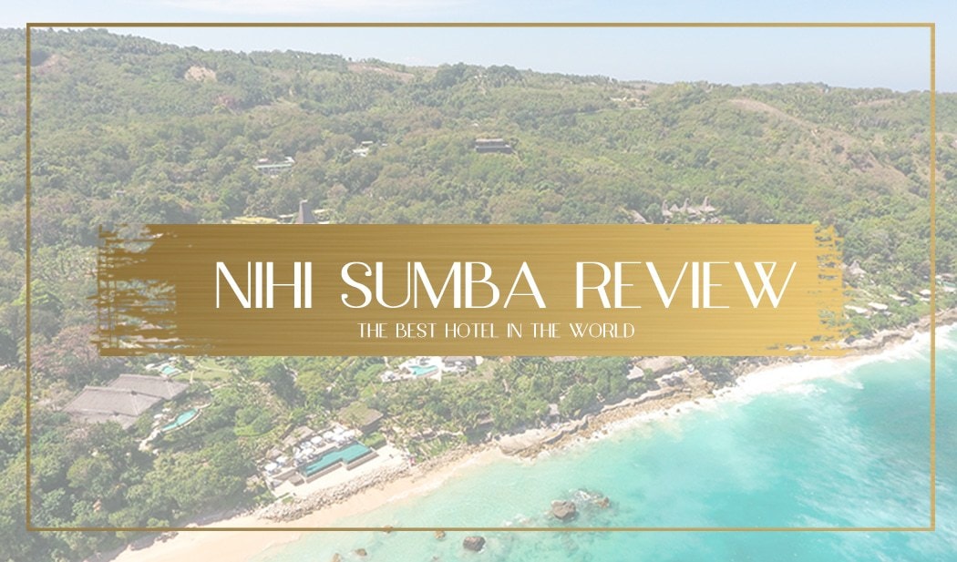 Nihi Sumba Hotel review, the best hotel in the world