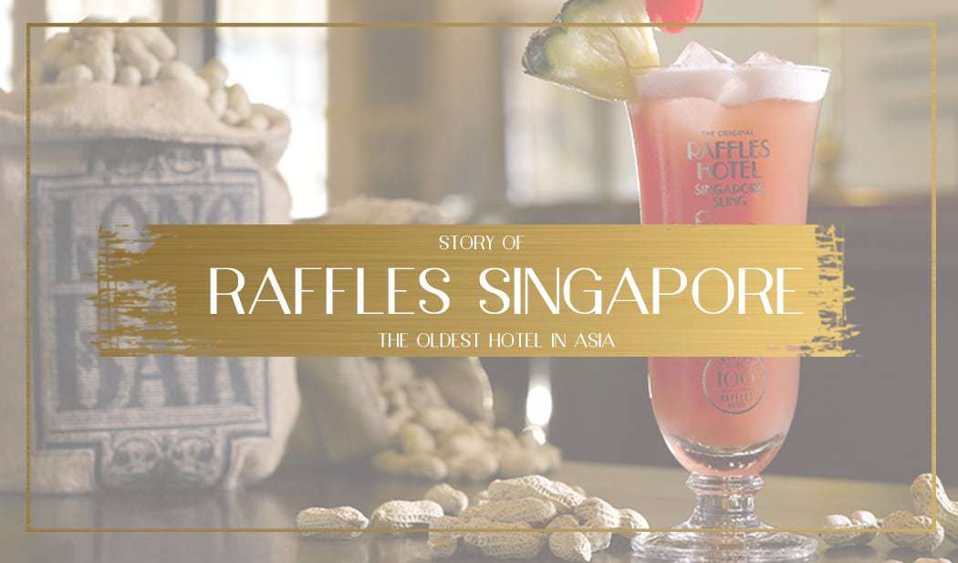 The story of Raffles Singapore, the oldest hotel in Asia