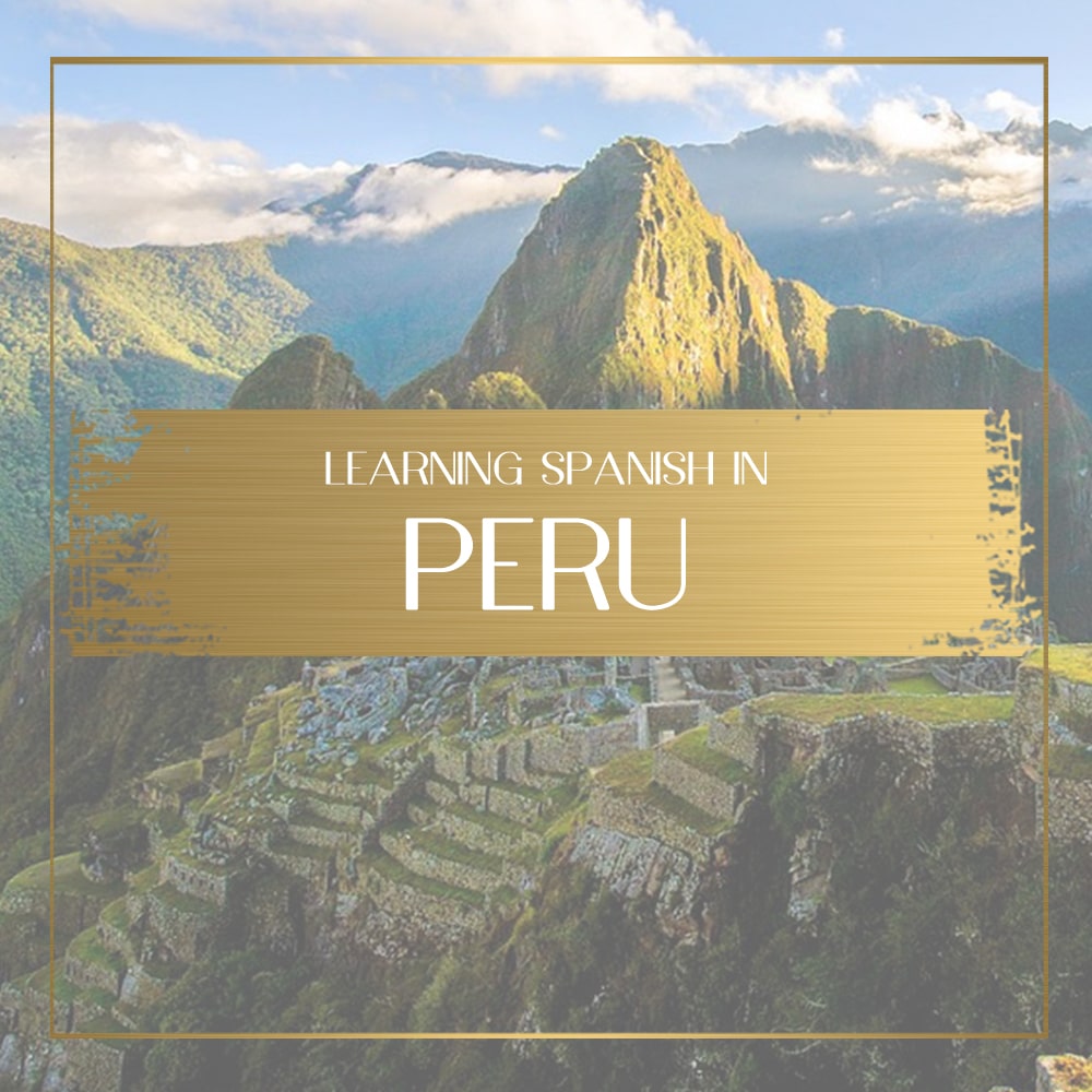 5 Reasons Learning Spanish in Peru is the best option