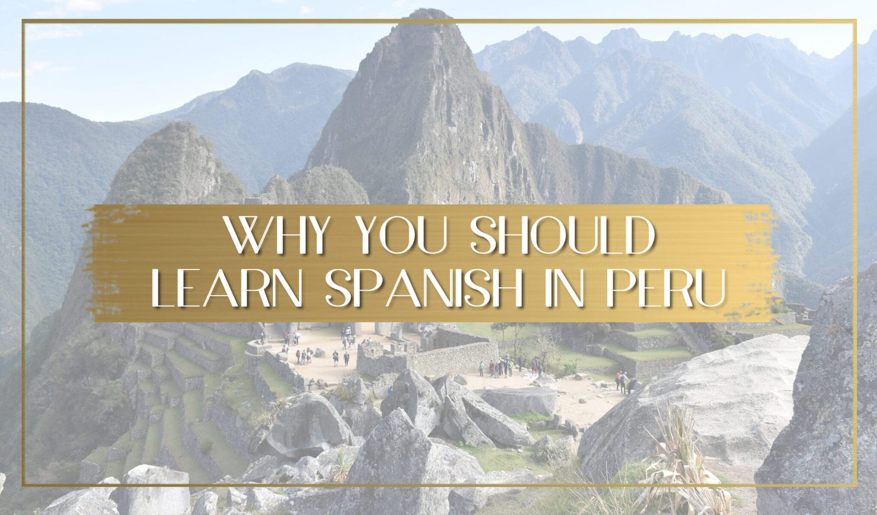 5 Reasons Learning Spanish in Peru is the best option