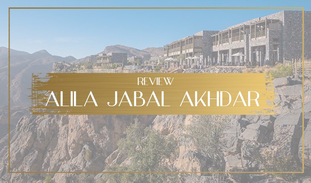 Review of Alila Jabal Akhdar - a luxurious Omani oasis in the Middle East