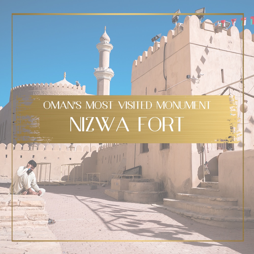 Visiting Nizwa Fort, Oman’s most visited monument