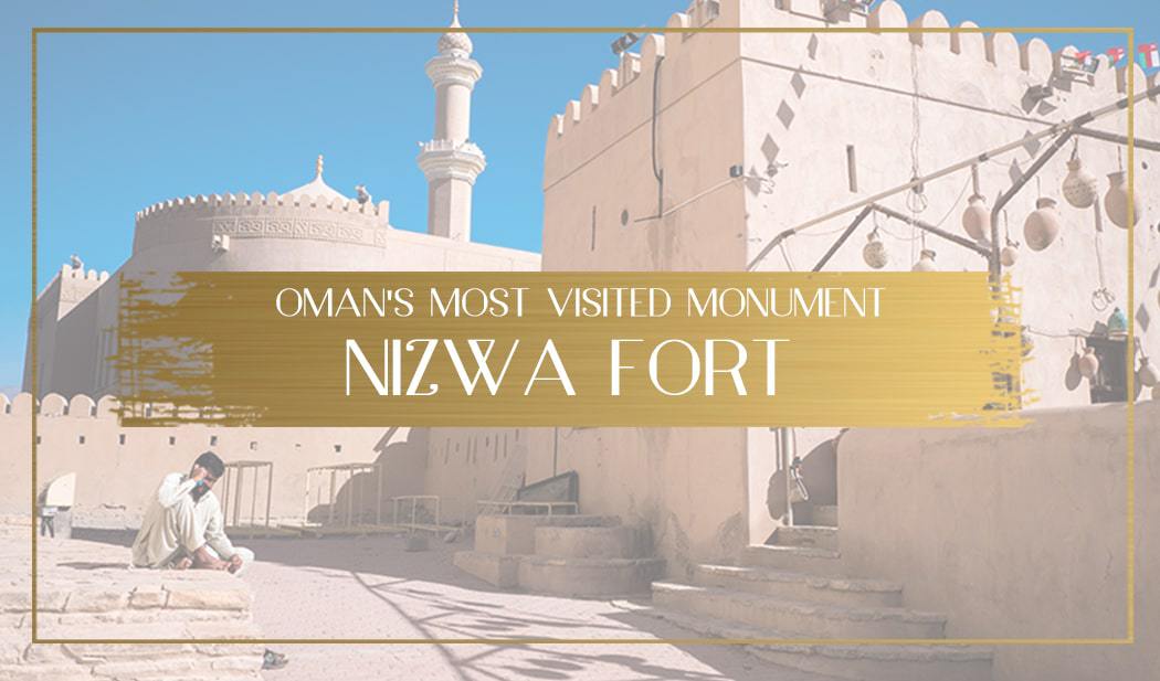 Visiting Nizwa Fort, Oman’s most visited monument