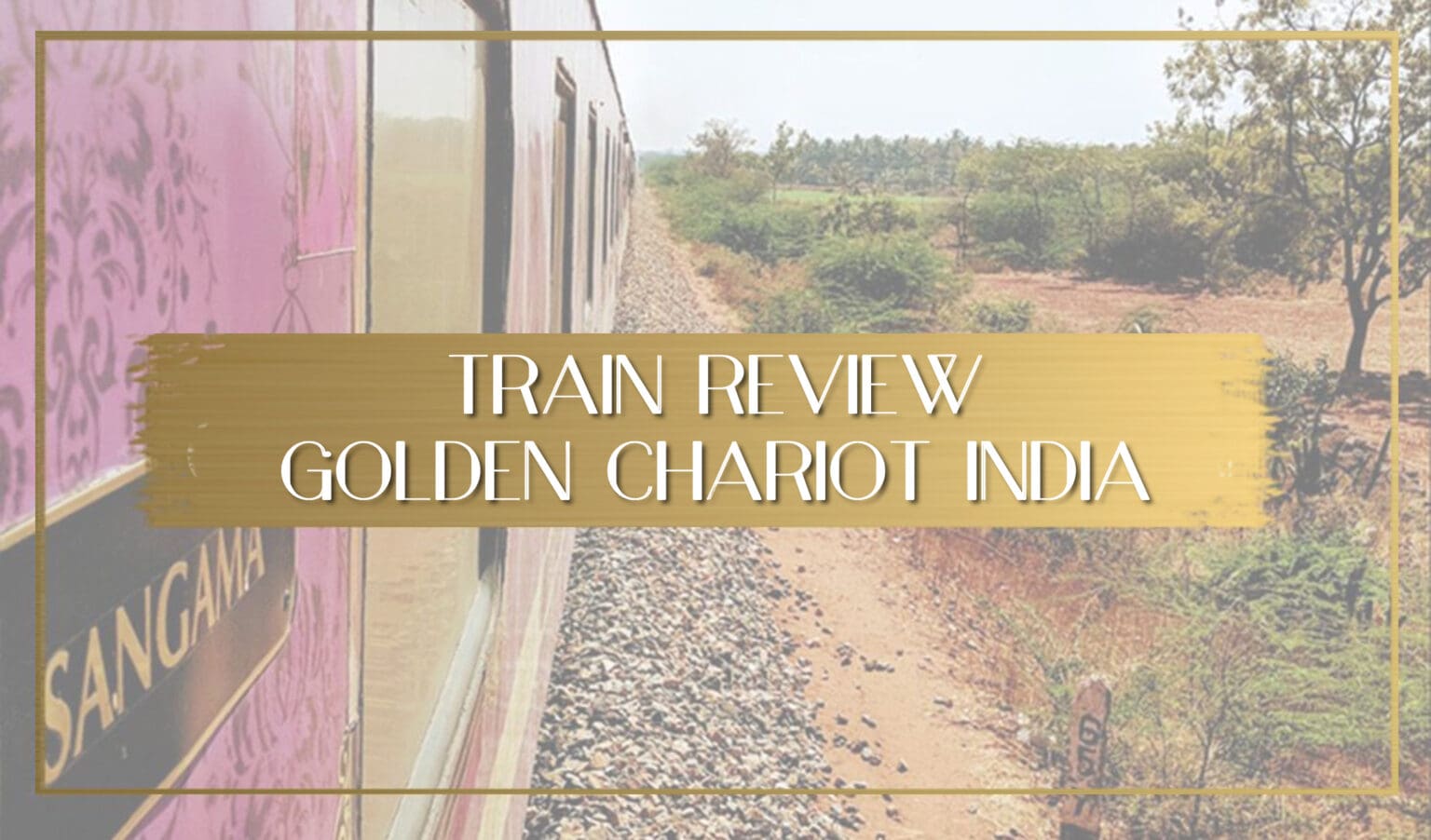 Golden Chariot Train review, the only luxury train in South India