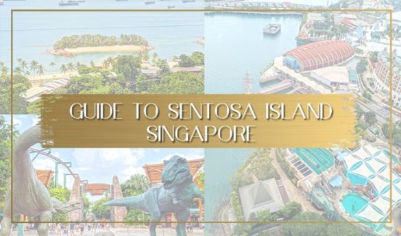 Guide to Singapore Sentosa Island: Attractions things to do and where ...