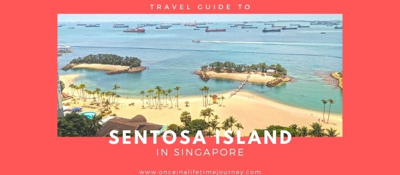 Guide to Singapore Sentosa Island: Attractions things to do and where ...