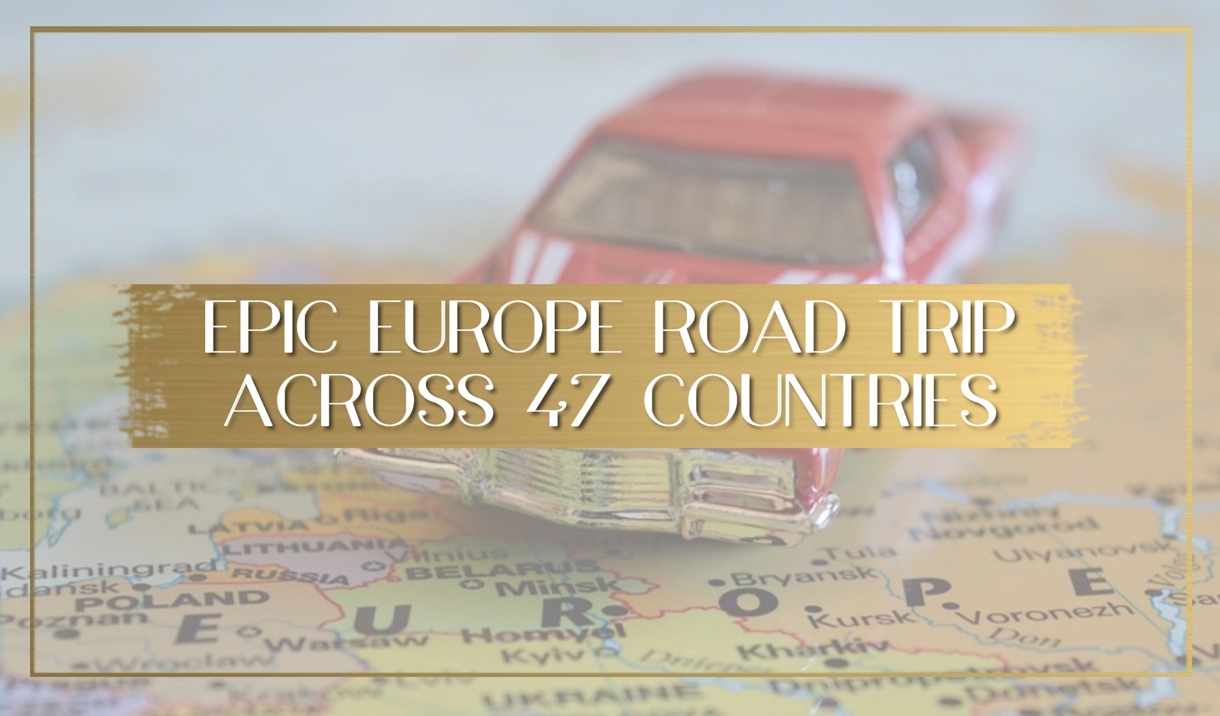 Epic Europe road trip across 47 countries