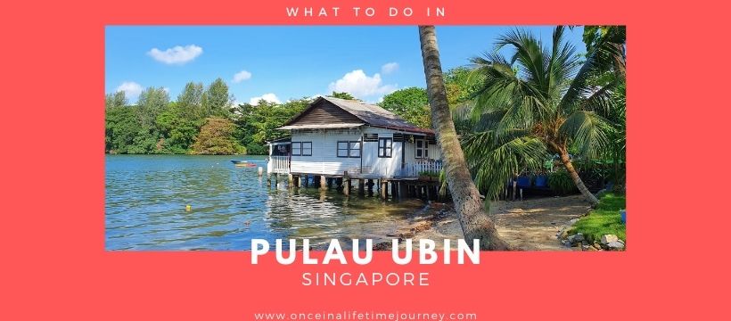 What to do in Pulau Ubin Singapore’s favourite island