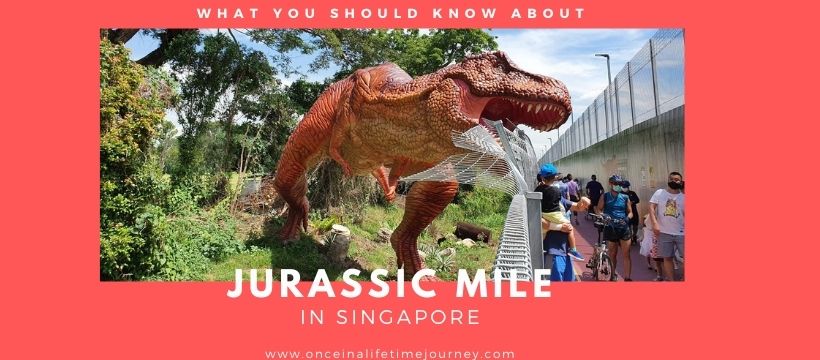 What you should know about Jurassic Mile Singapore