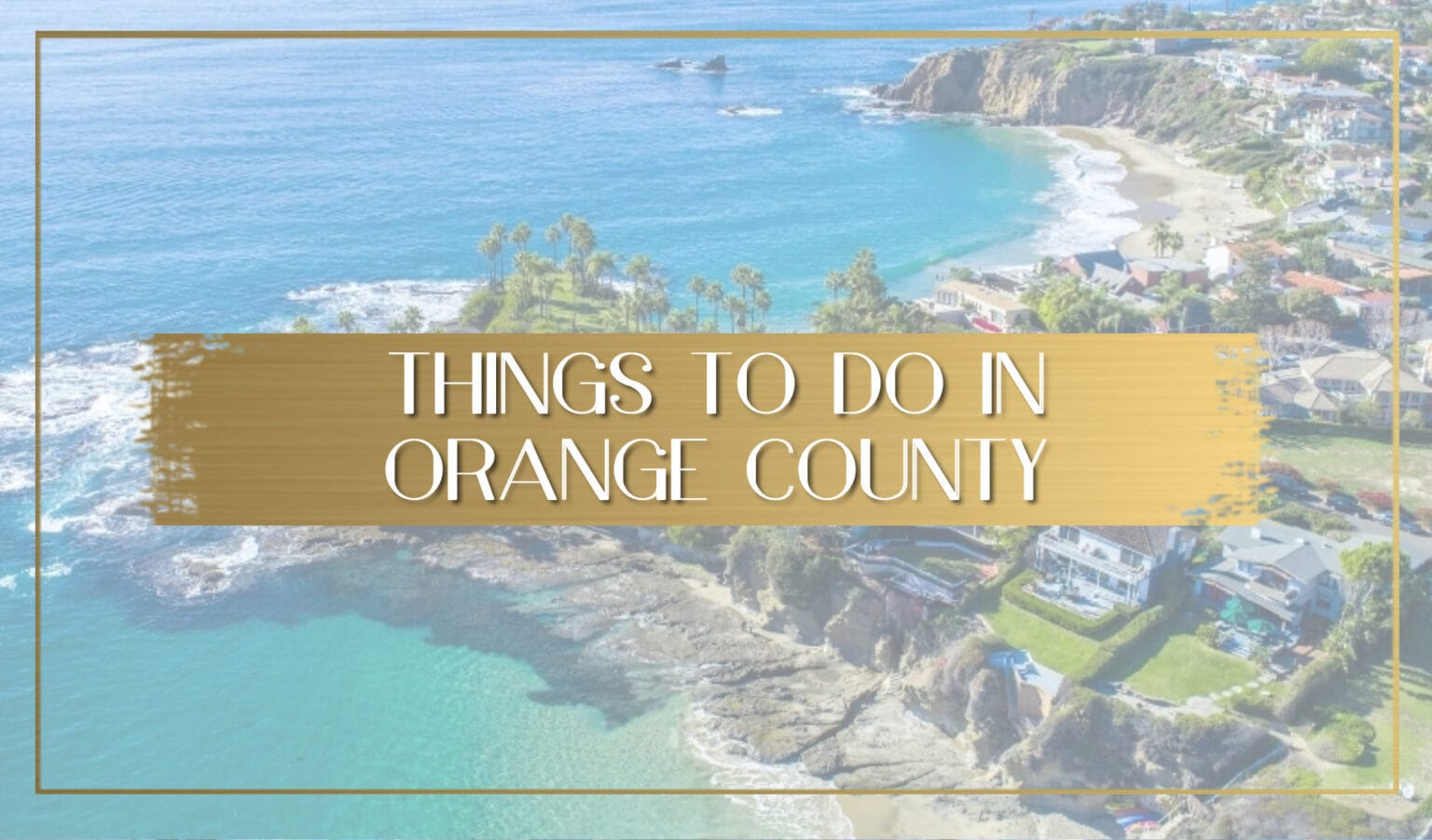 Things to do in Orange County