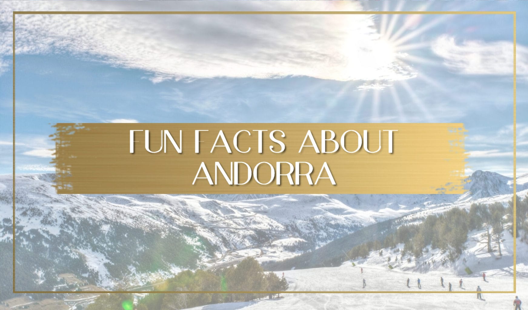 Fun facts about Andorra